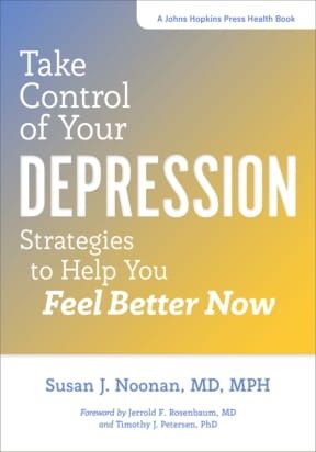 Take control of your depression: Strategies to help you feel better now ...