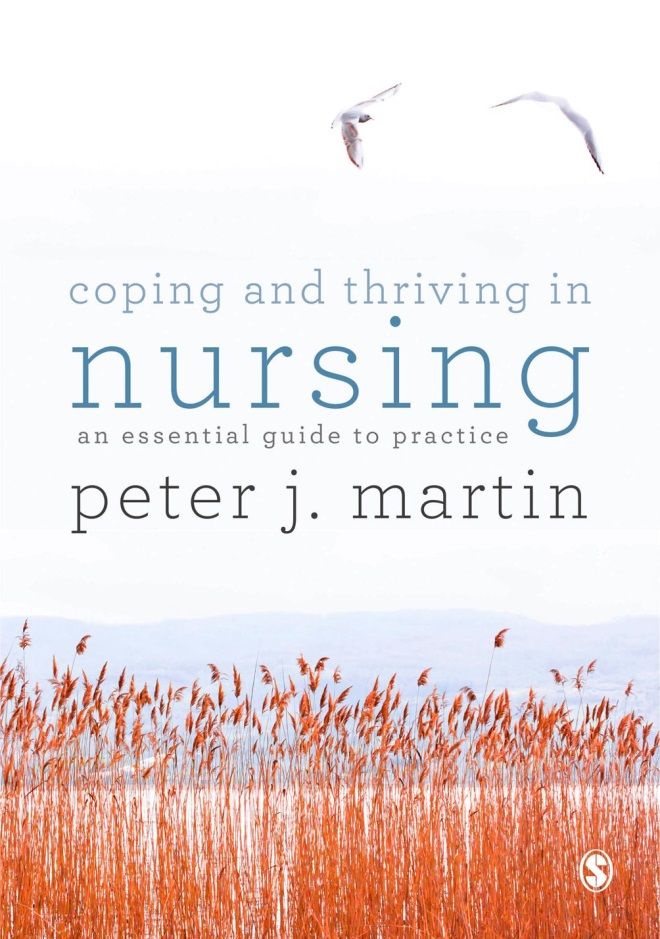 Coping and Thriving in Nursing: An Essential Guide to Practice ...